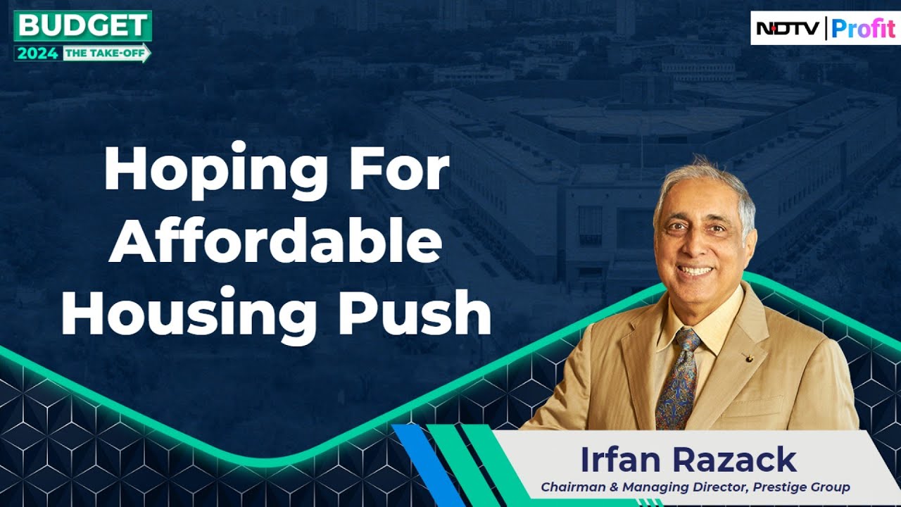 Hoping For Affordable Housing Push: Prestige's Irfan Razack | Budget ...