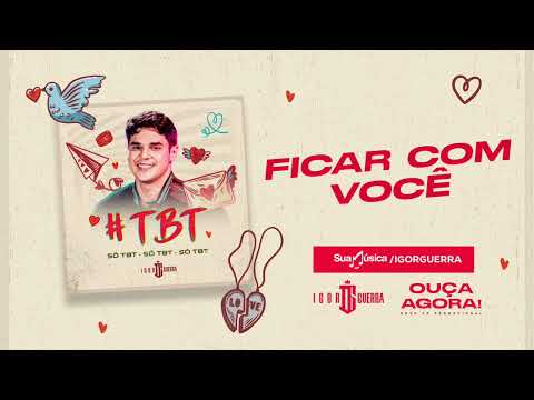 Igor Guerra - Ficar com você - Só TBT #versões