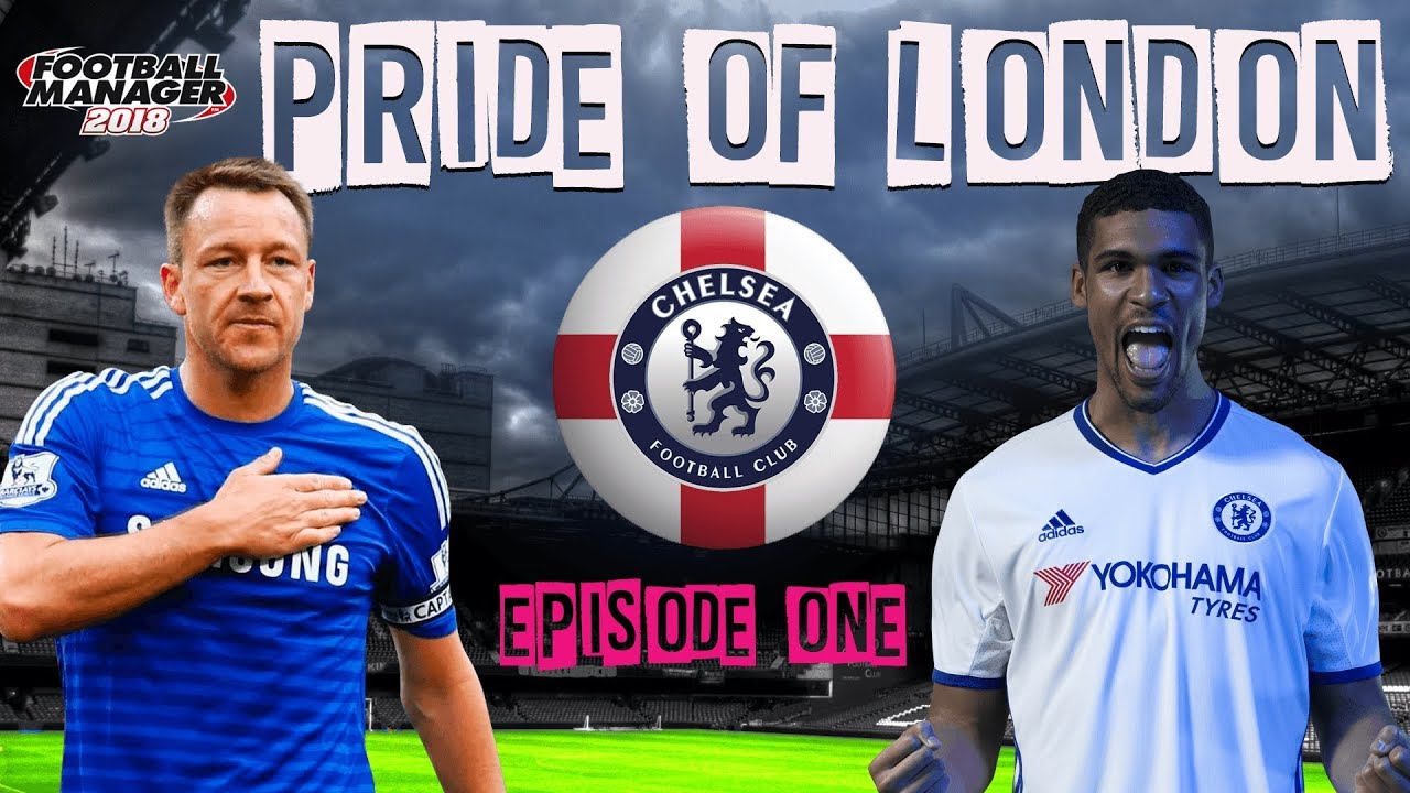 FM18 | CHELSEA FC | PRIDE OF LONDON | EP1 | WELCOME TO THE SERIES ...