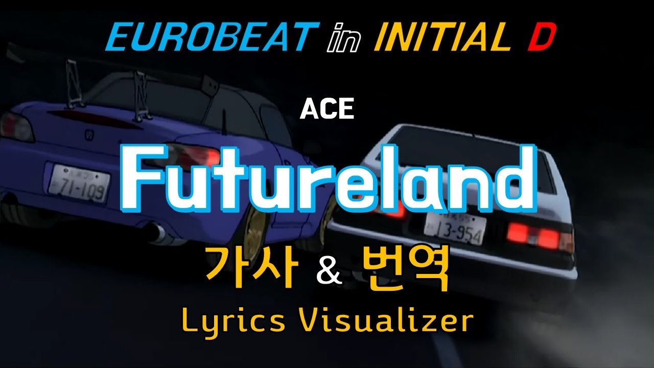 Ace / Futureland 가사&번역【Lyrics/Initial D/Eurobeat/이니셜D/유로비트】 - YouTube
