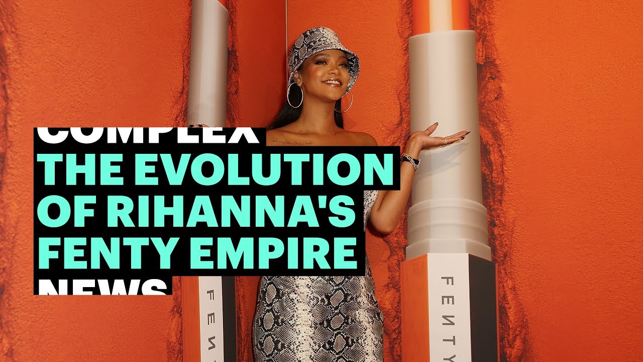 The Evolution of Rihanna's Fenty Empire - YouTube