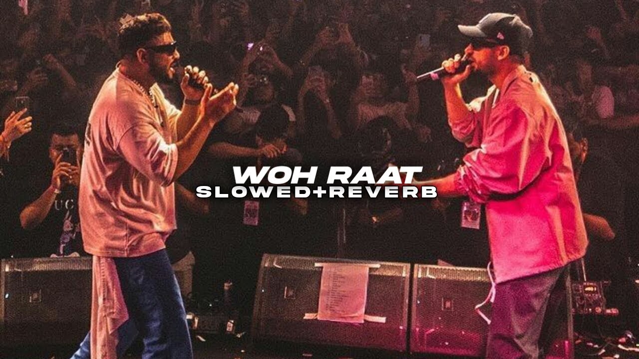 Woh Raat (Slowed + Reverbed) Raftaar X Kr$na - YouTube
