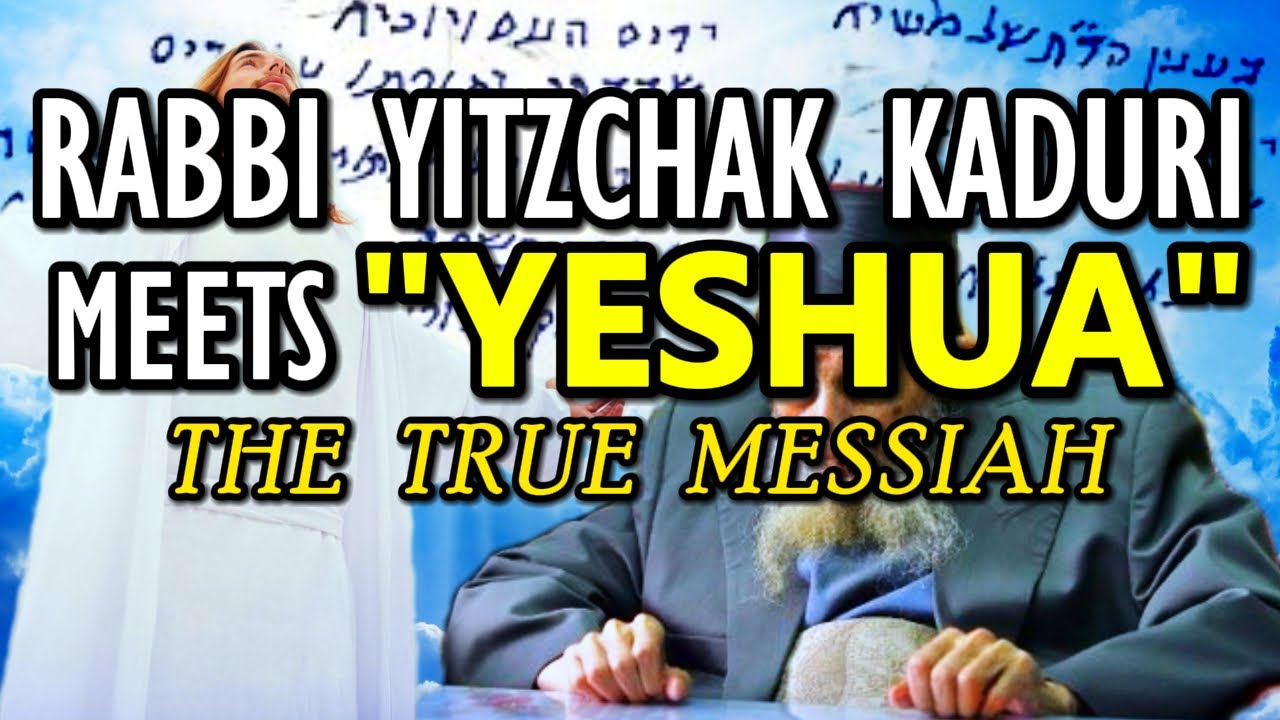 RABBI YITZCHAK KADURI MEETS "YESHUA" THE TRUE MESSIAH - YouTube