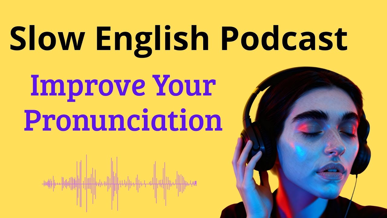 Slow English Podcast | Improve Pronunciation & Listening Skills - YouTube