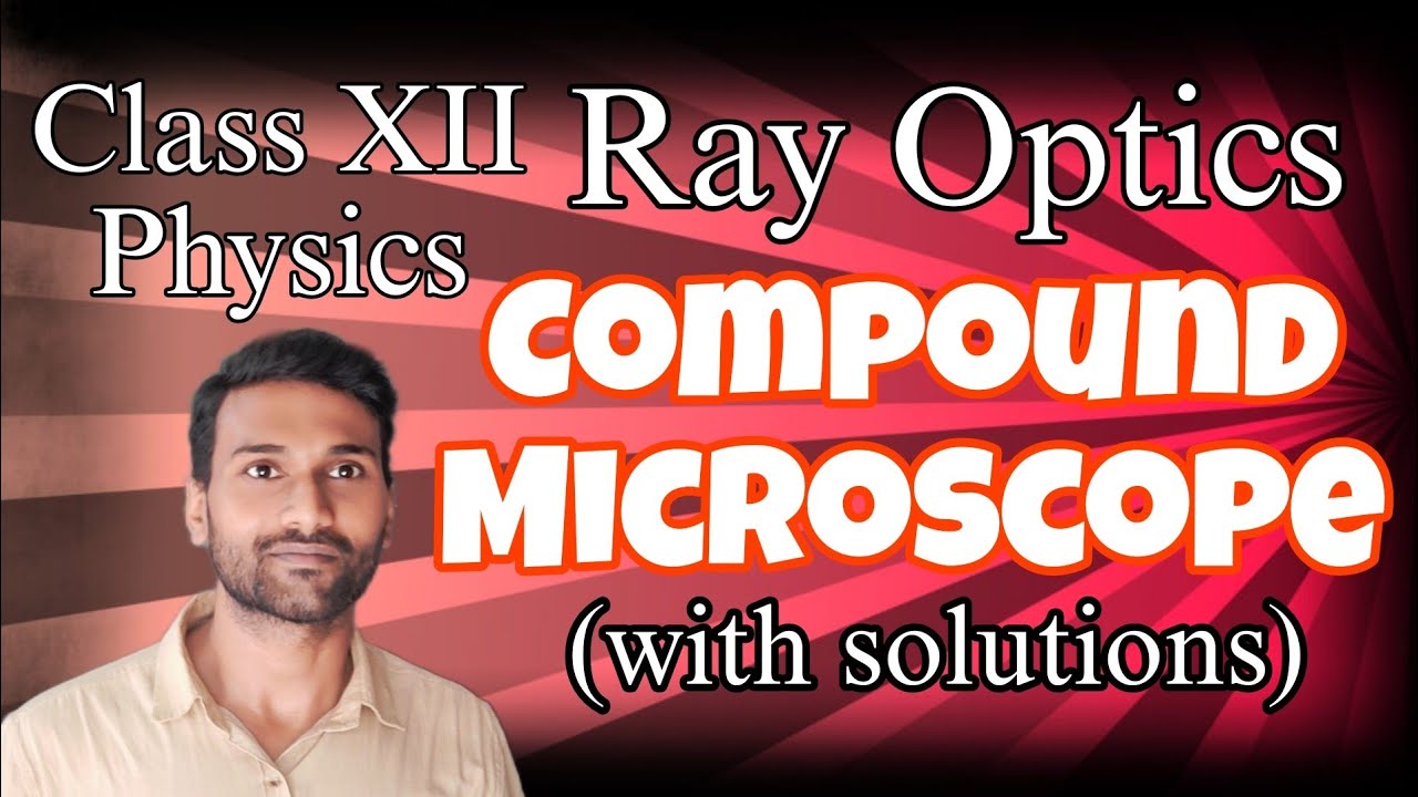 Compound Microscope and Numericals on it ll Optical Instruments ll Ray ...