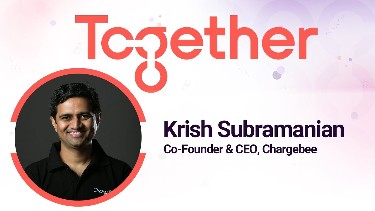 Together Testimony | Krish Subramaniam (Co-founder & CEO, Chargebee ...