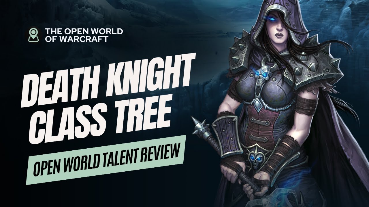 Death Knight Class Talent Tree: Open World Review - YouTube