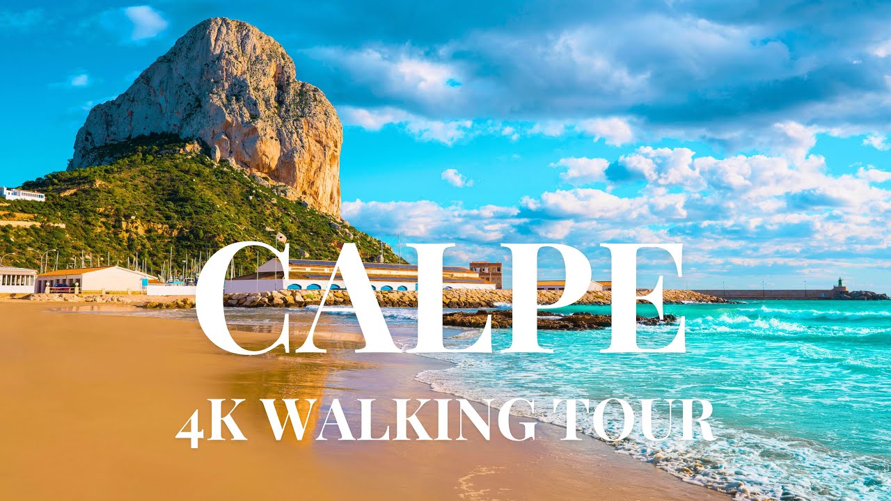 4K WALKING TOUR CALPE SPAIN COSTA BLANCA | BEAUTIFUL BEACHES - YouTube