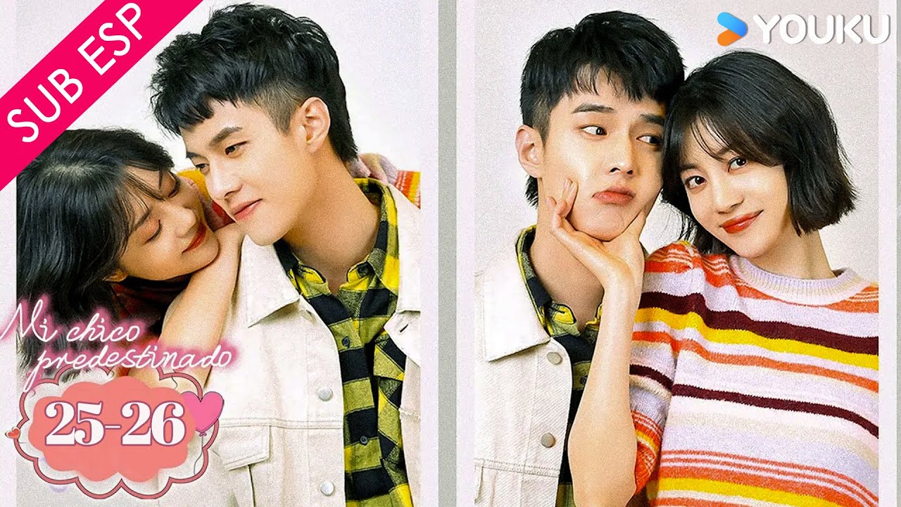 【SUB ESP】Mi chico predestinado EP25-26 | Li Xirui / He Yu / Zhou Xiaochuan | YOUKU - YouTube