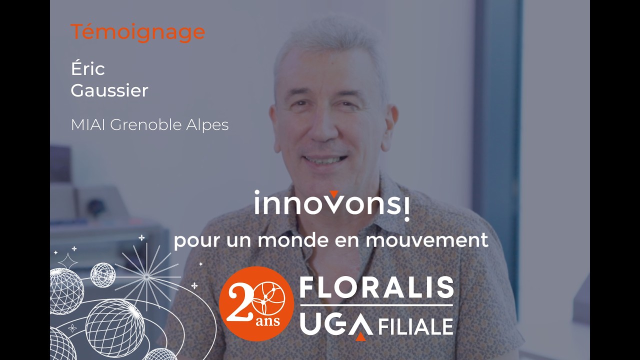 20 ans Floralis : Témoignage d'Eric Gaussier, MIAI@Grenoble Alpes - YouTube