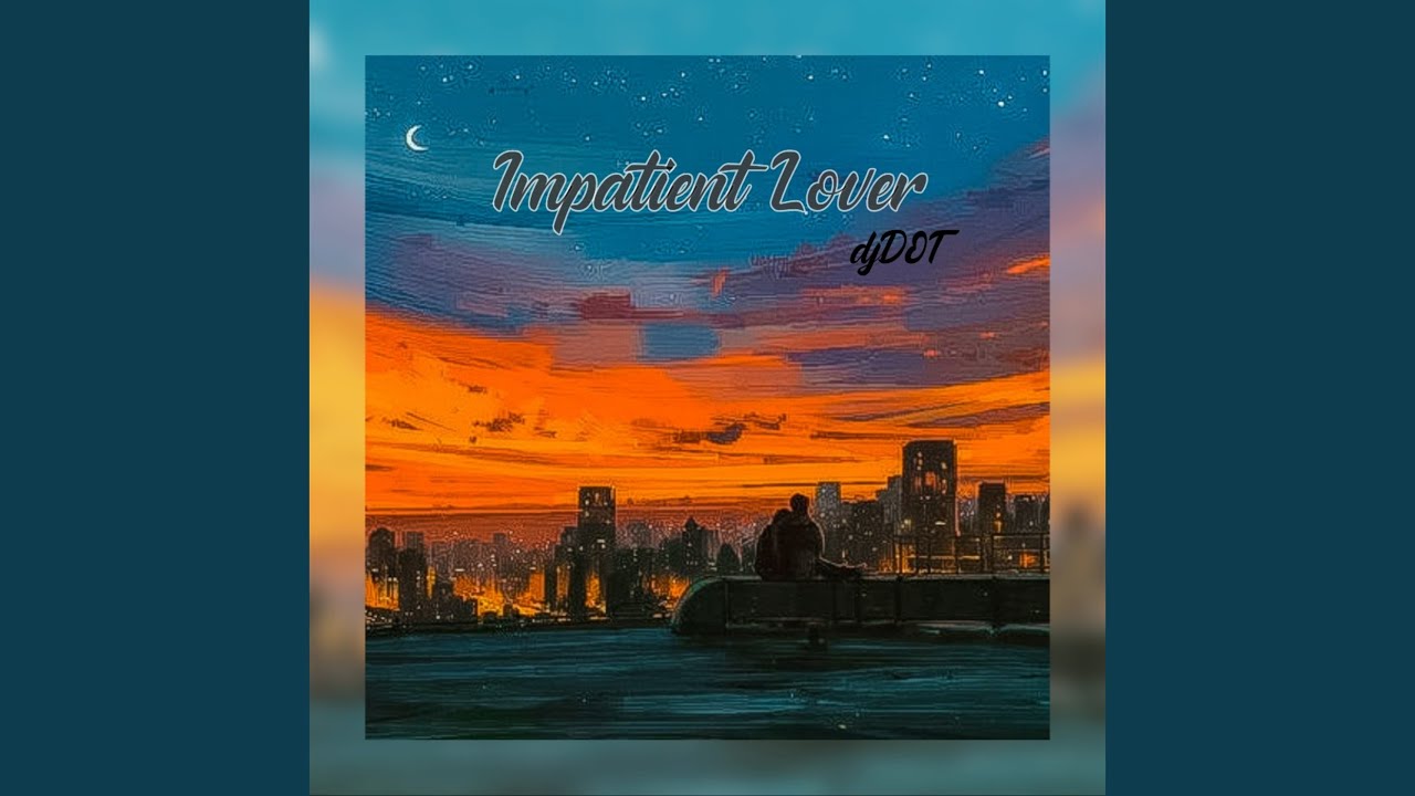 Impatient Lover - YouTube