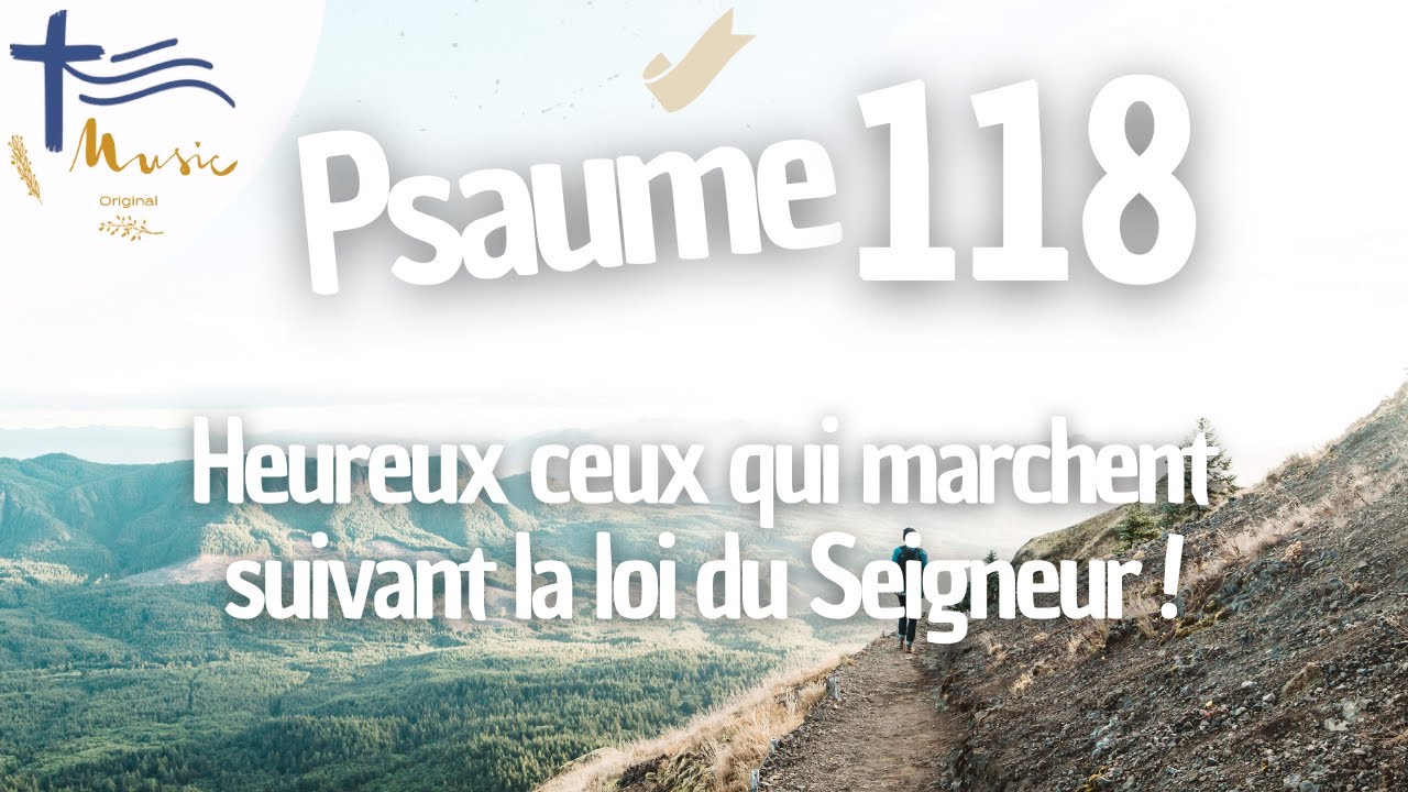 Psaume 118 • Heureux ceux qui marchent suivant la loi du Seigneur ...