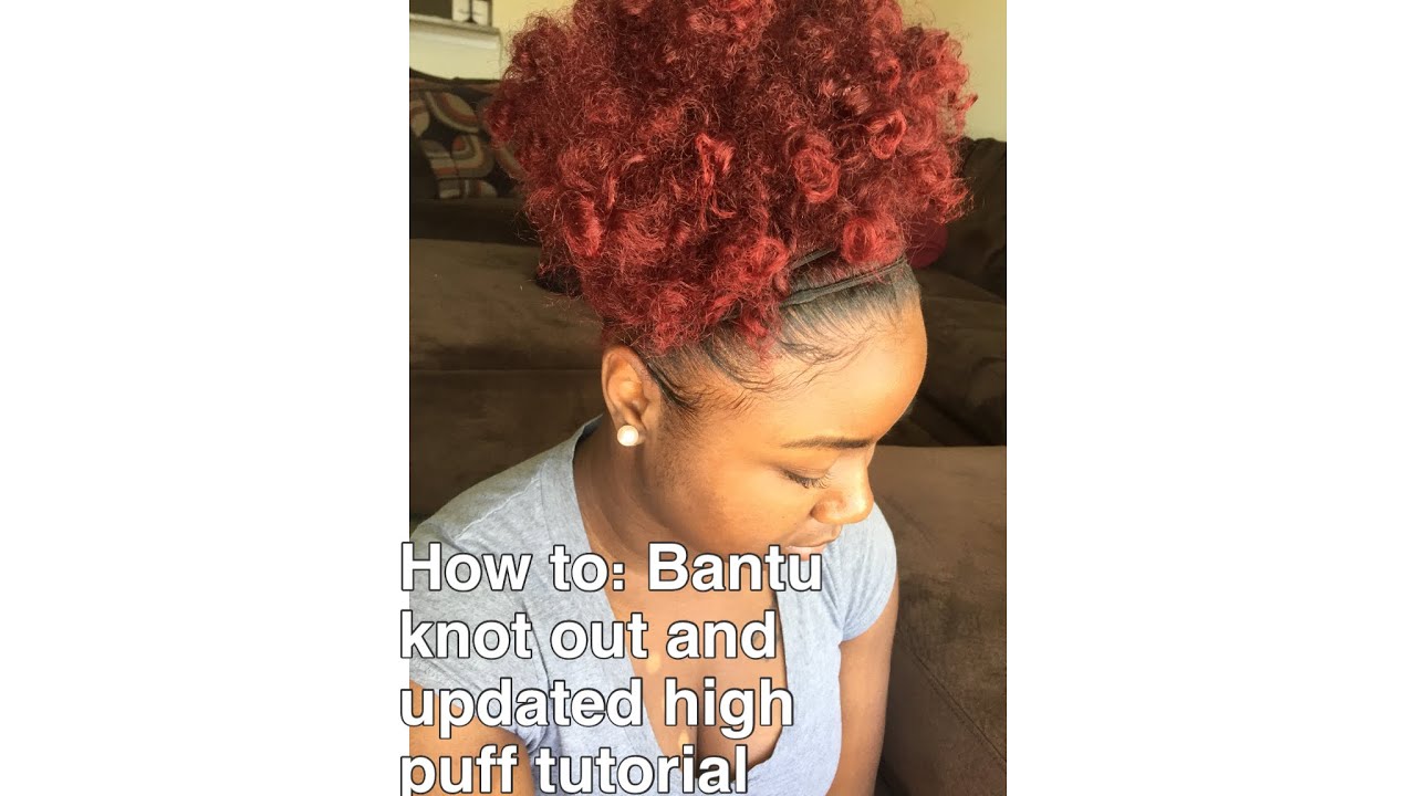 Bantu Knot Out and Updated High Puff Tutorial - YouTube