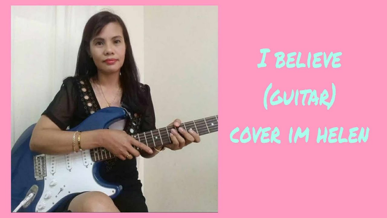 I Believe /cover im helen - YouTube