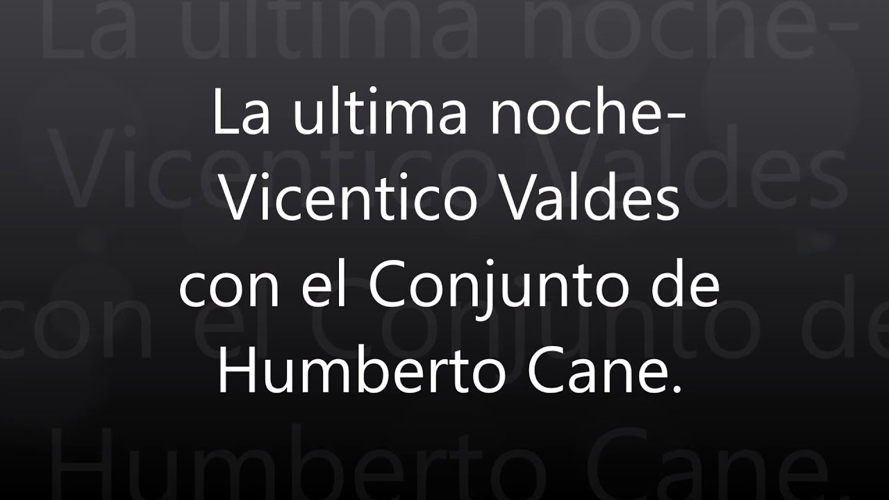 La última noche-Vicentico Valdes con el conjunto de Humberto Cane - YouTube