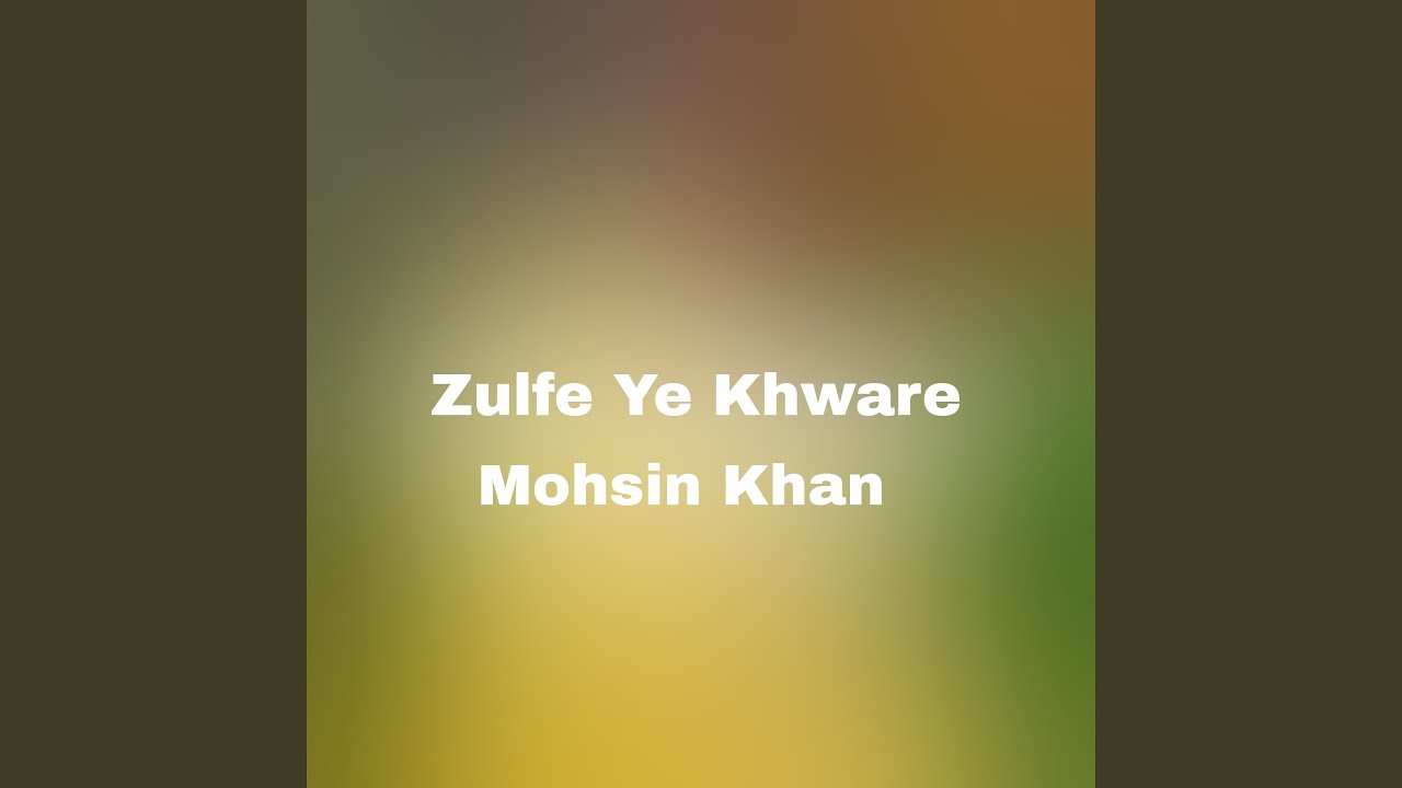 Zulfe Ye Khware - YouTube