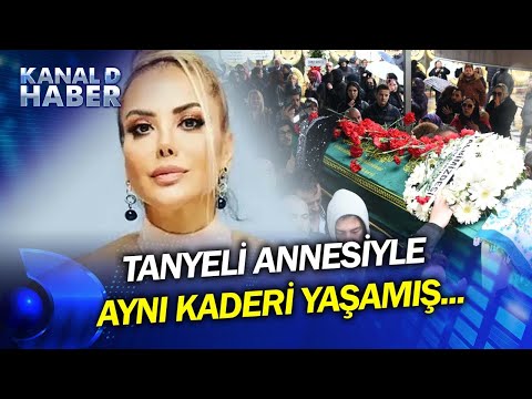 Tanyeli'ye Son Veda... En Acı Tesadüf: Tanyeli Annesi İle Aynı Kaderi Yaşamış...