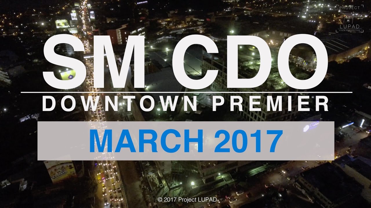 SM CDO Downtown Premier March 2017 Progress Update 4K - YouTube