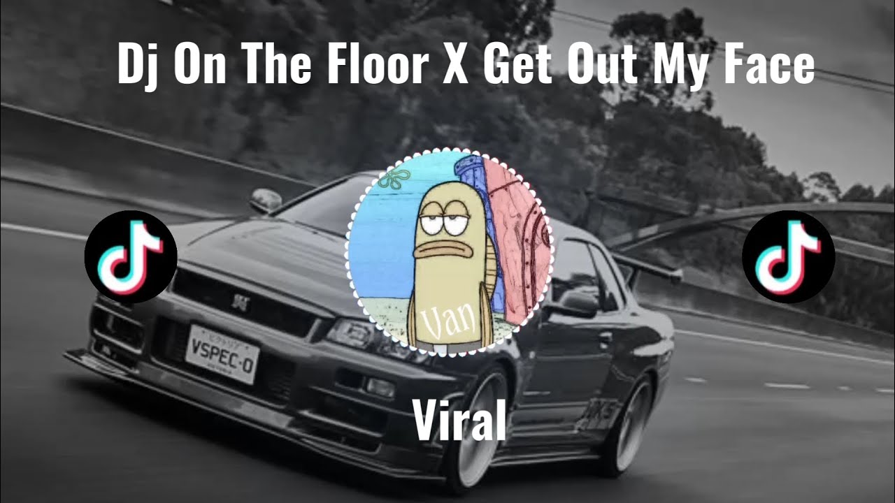 Dj On The Floor X Get Out Face - YouTube