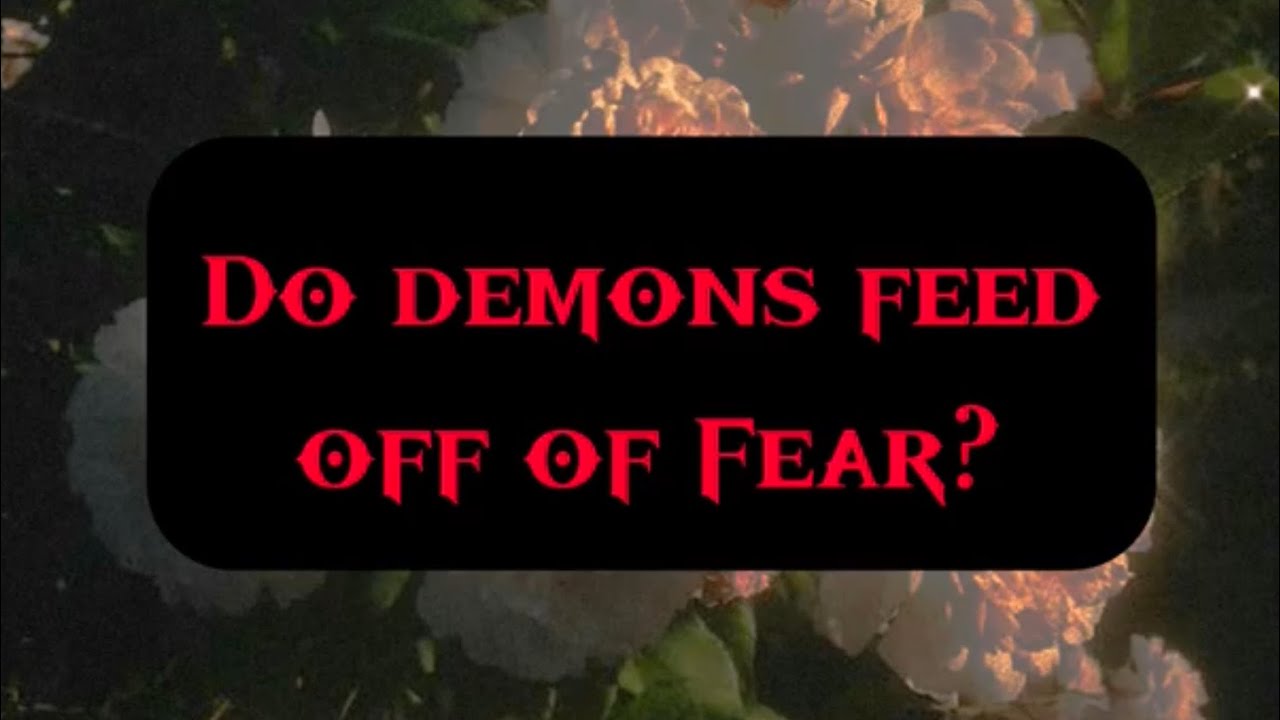 Do demons really FEED off of fear? - YouTube