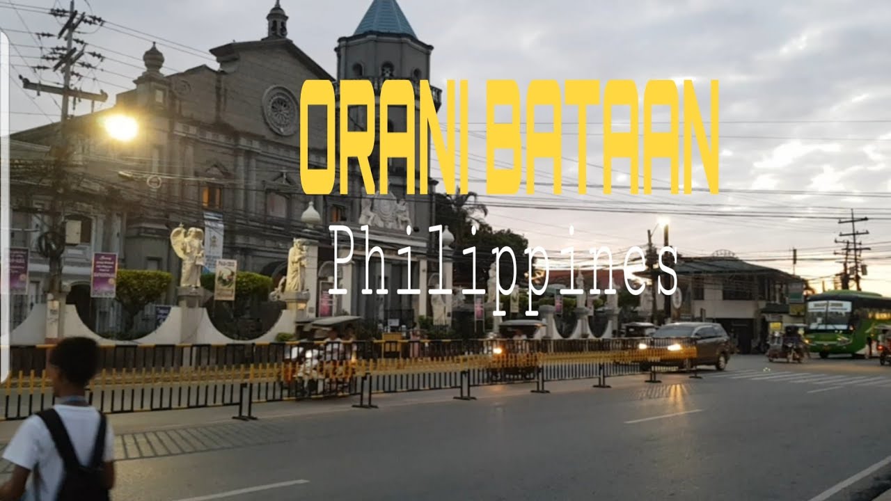 ORANI BATAAN PHILIPPINES - YouTube