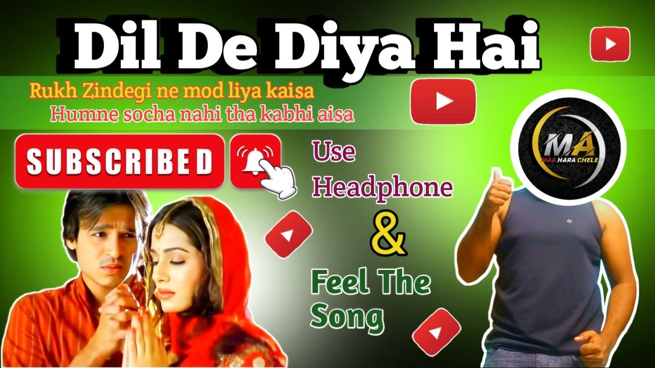 Use Headphone & Feel This Song | Dil De Diya Hai |Dil De Diya Hai Jaan Tumhe Denge | Dil De Diya ...