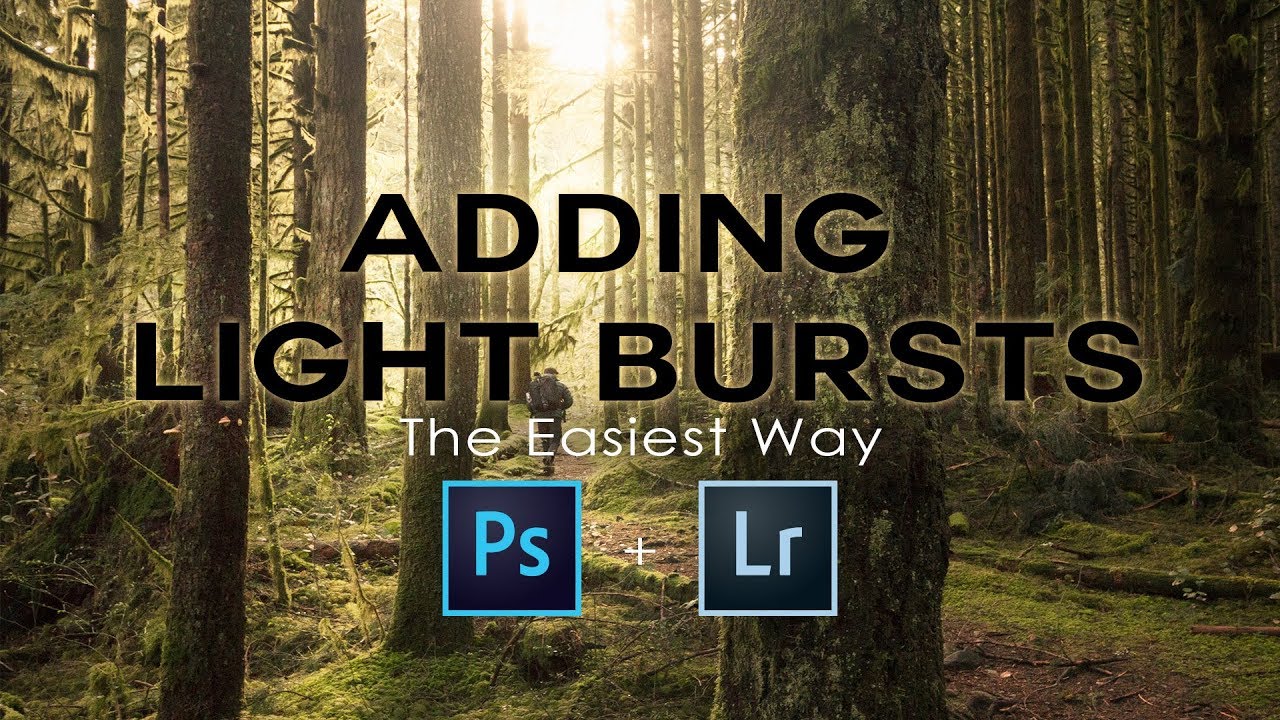 The Easiest Ways To Create Light Bursts In Photoshop AND Lightroom ...