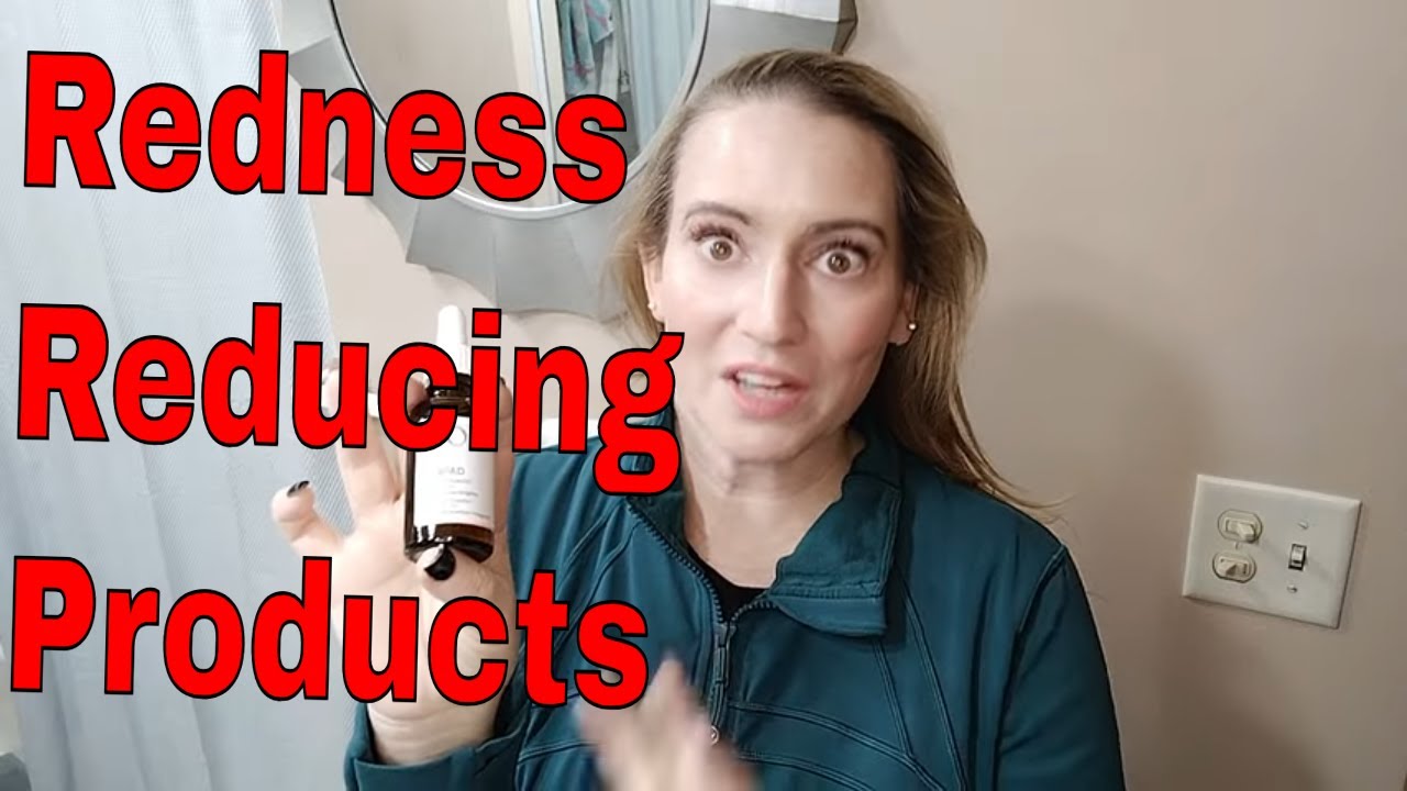 The Best Redness Reducing Skincare Products- Serums & Treaments for ...