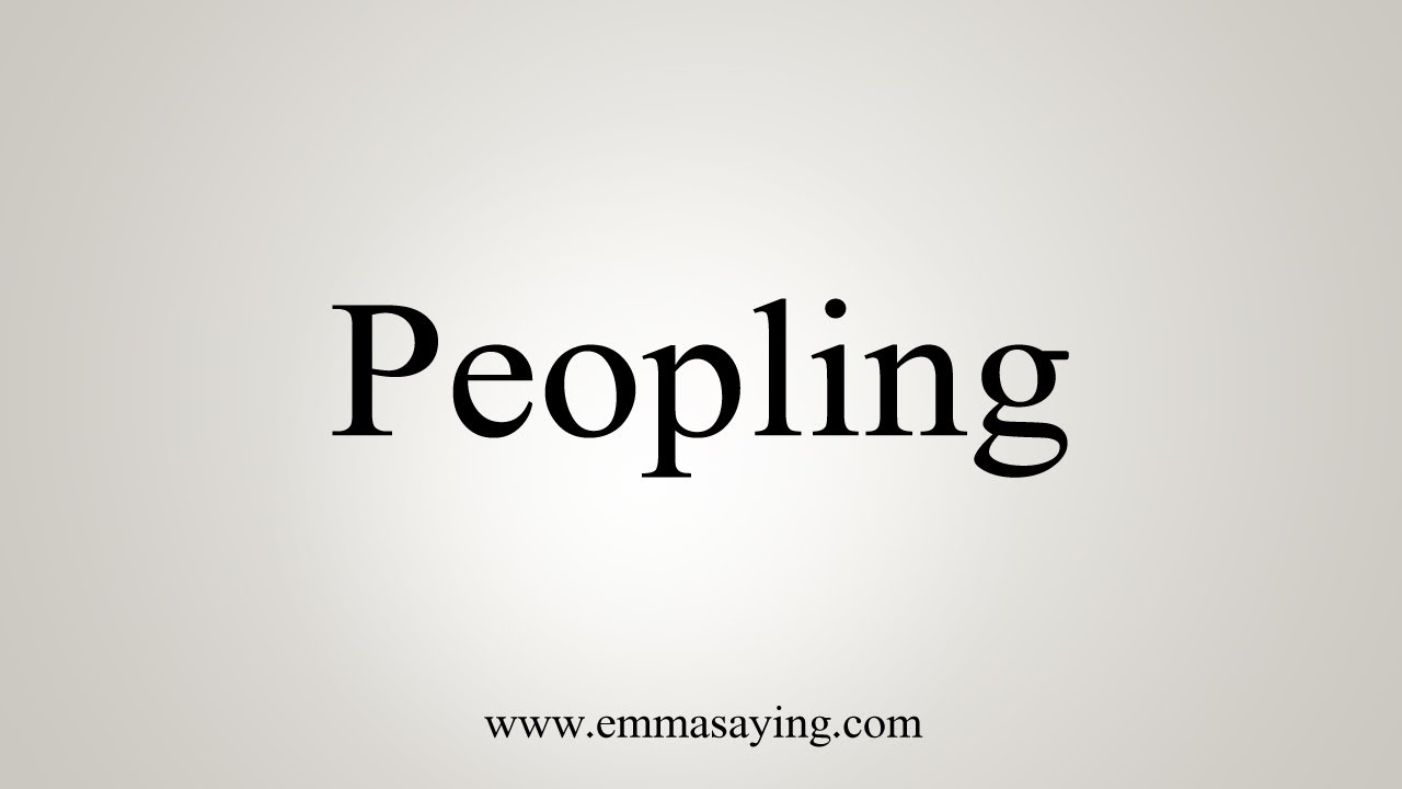 How To Say Peopling - YouTube