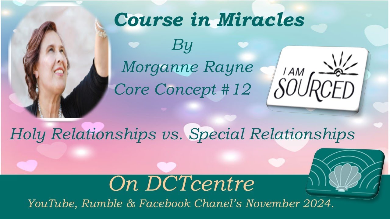 The Course in Miracles by Morganne Rayne Concept #12# Holy Relationships Vs Special ...