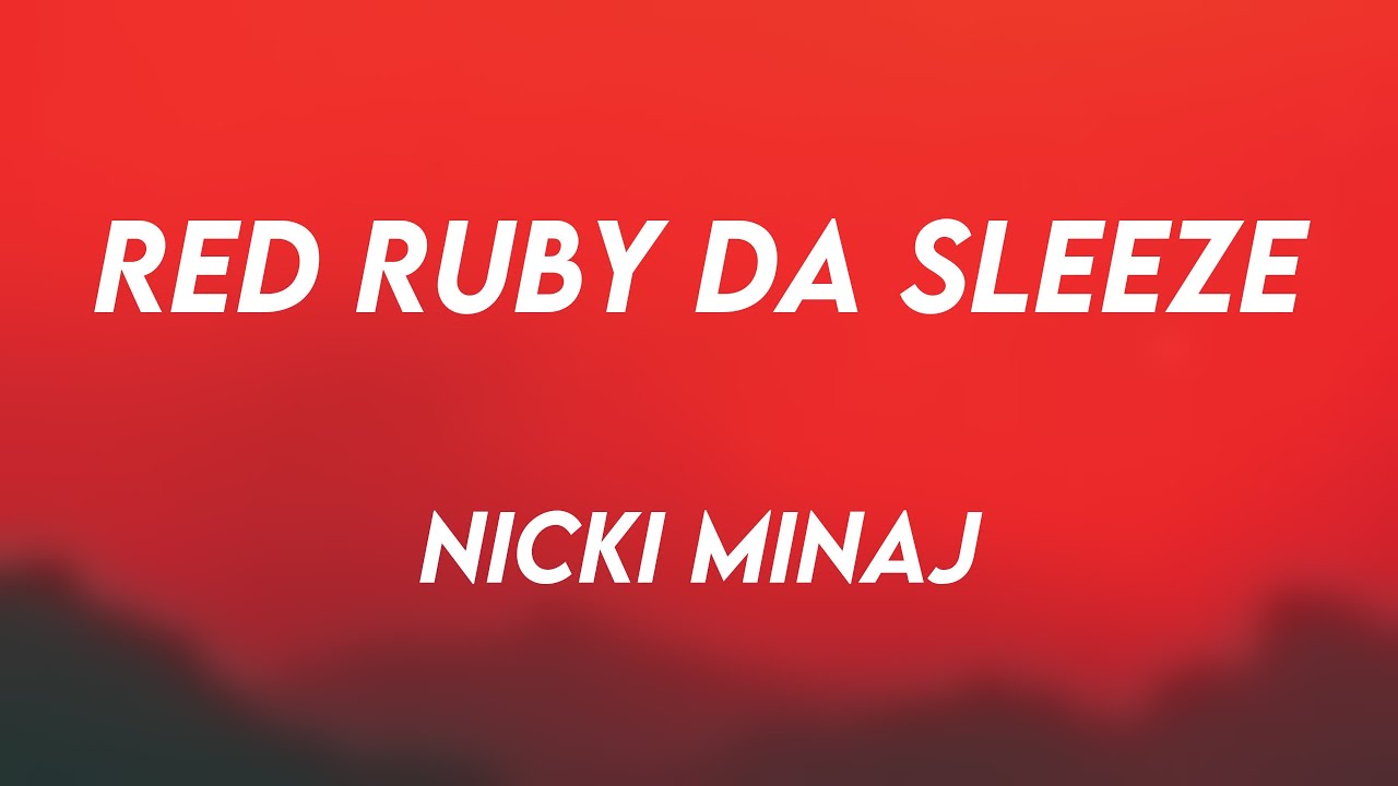 Red Ruby Da Sleeze - Nicki Minaj Lyric Version 🐠 - YouTube