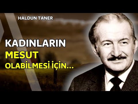 Kadınların Mesut Olabilmesi İçin... I Haldun Taner Etkileyici Sözleri - Anlamlı Sözler - Alıntıları