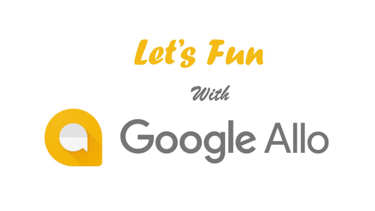 Say Hello Let's Fun with Google Allo - YouTube