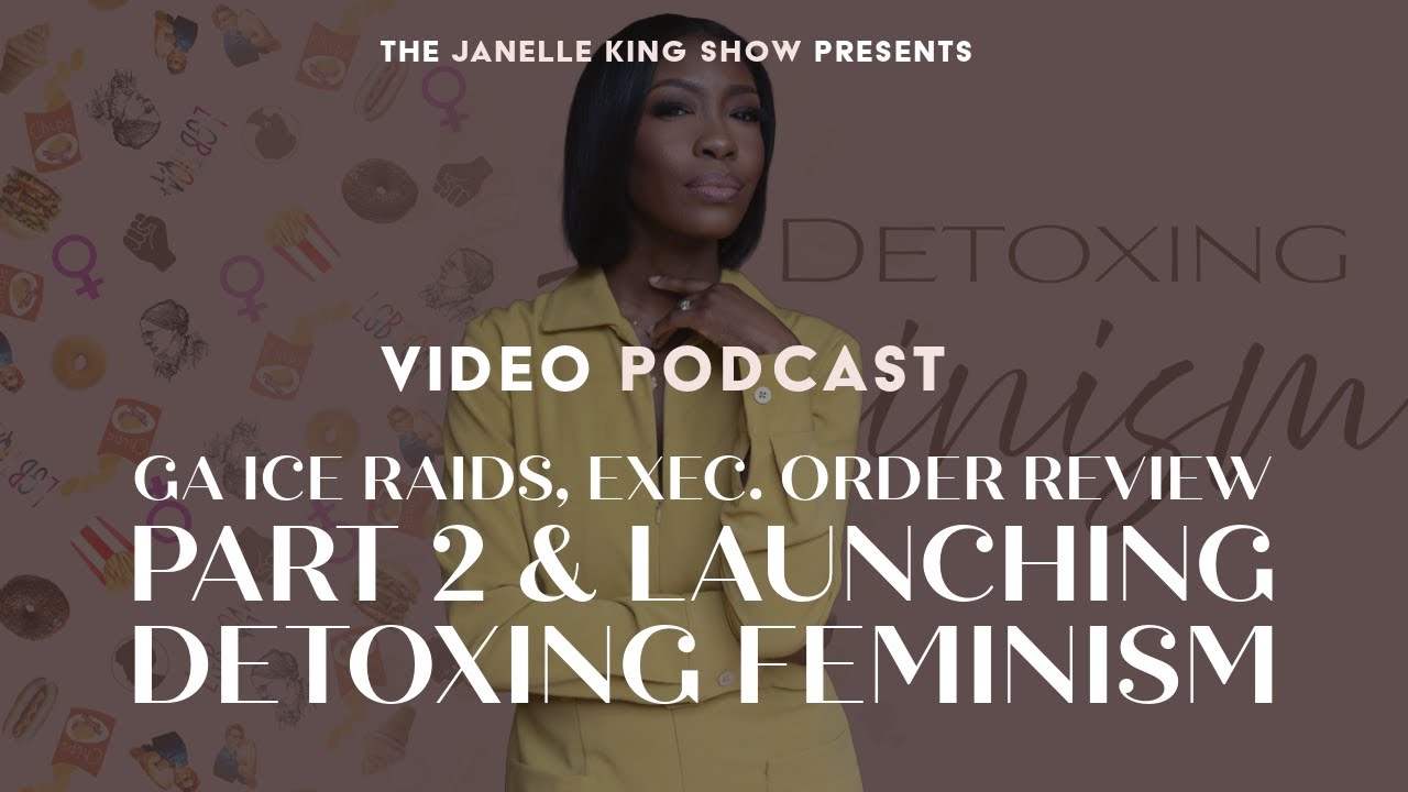 GA ICE Raids, Exec. Order Review Part 2 & Launching Detoxing Feminism #iceraids #executiveorders ...