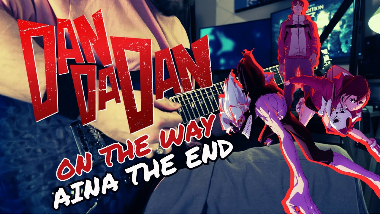 [🎸TABS] DAN DA DAN Season 2 OP『On The Way (革命道中) // AiNA THE END』ダンダダン ...