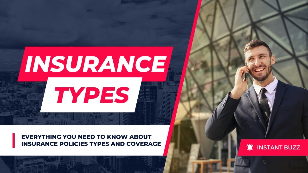 Everything You Need To Know About Insurance Policies Types and Coverage ...