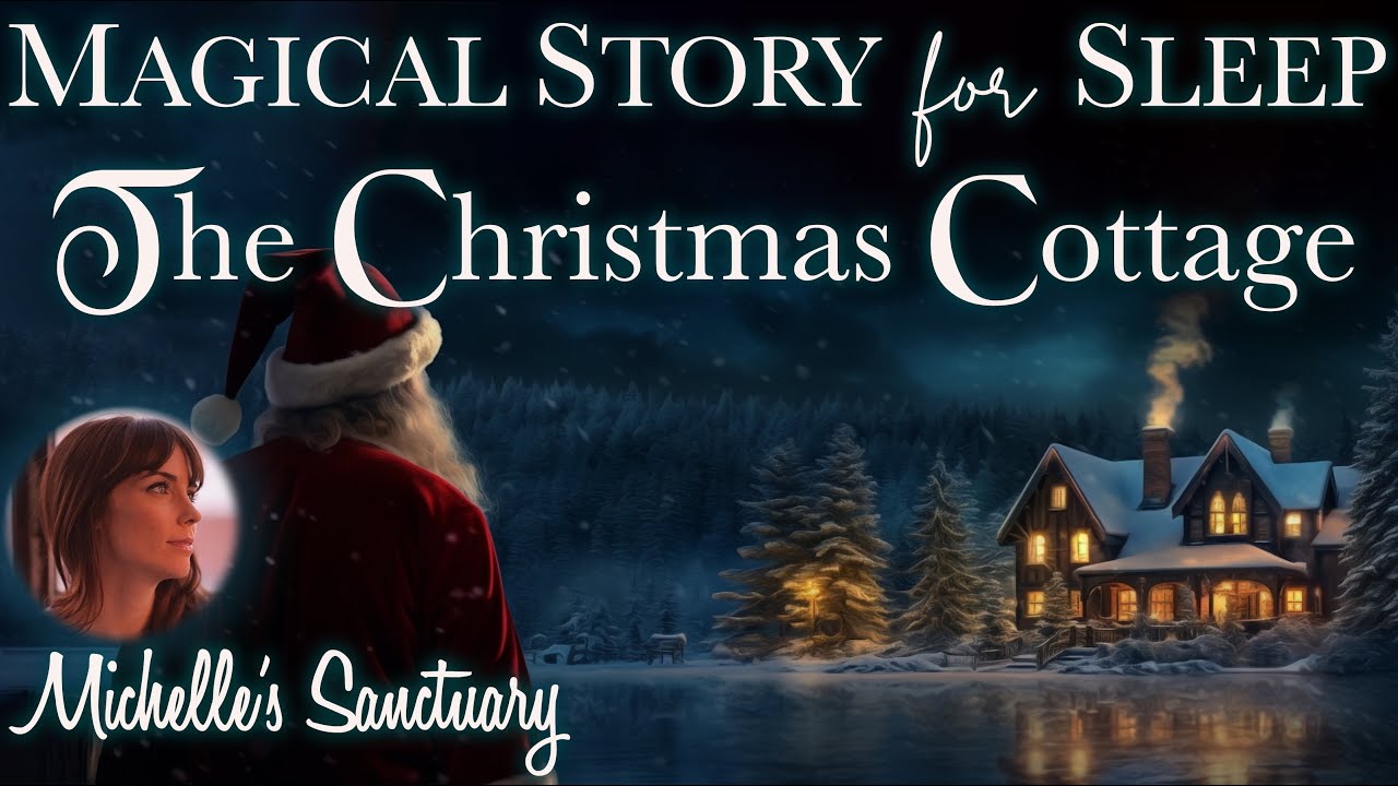 Magical Sleep Story THE CHRISTMAS COTTAGE ️ Cozy Bedtime Story for ...