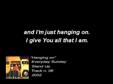 Everyday Sunday - Hanging on (Lyrics) - YouTube
