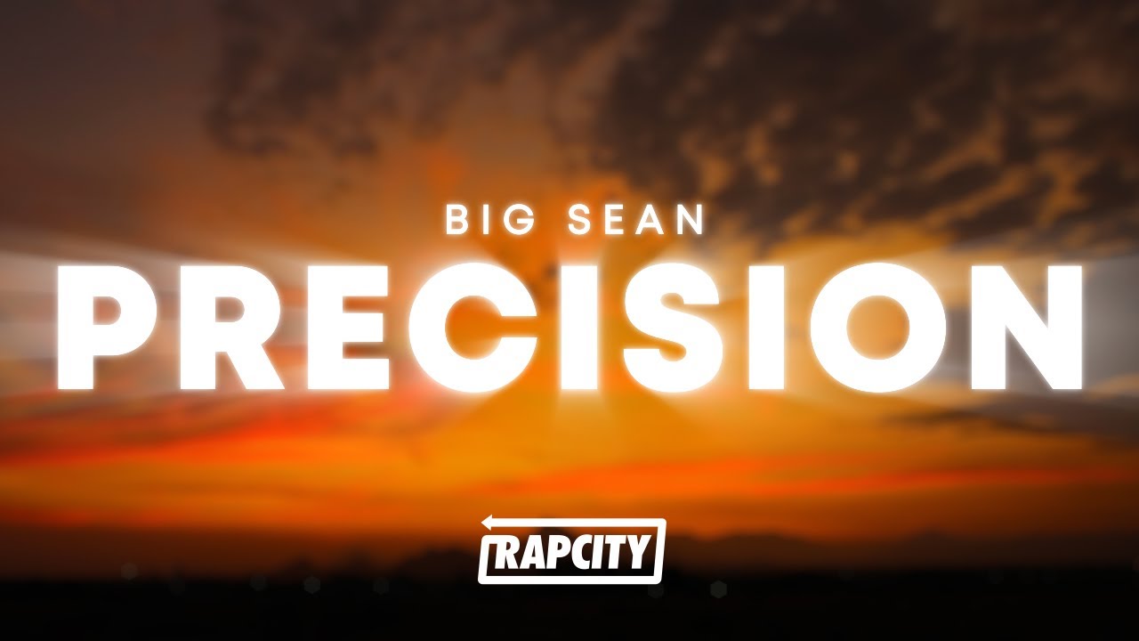 Big Sean - Precision (Lyrics) - YouTube