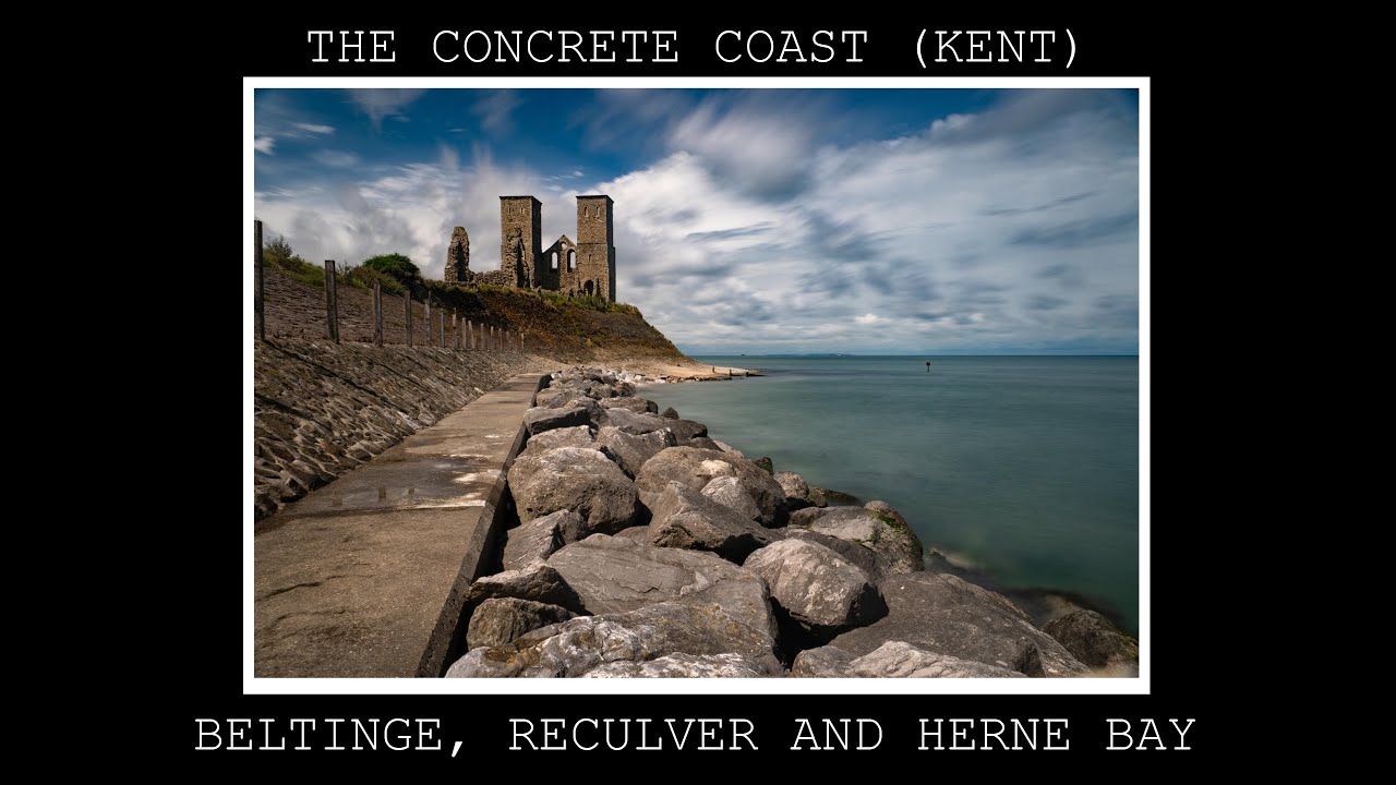 The Concrete Coast (S2 North Kent) - Beltinge, Reculver and Herne Bay ...