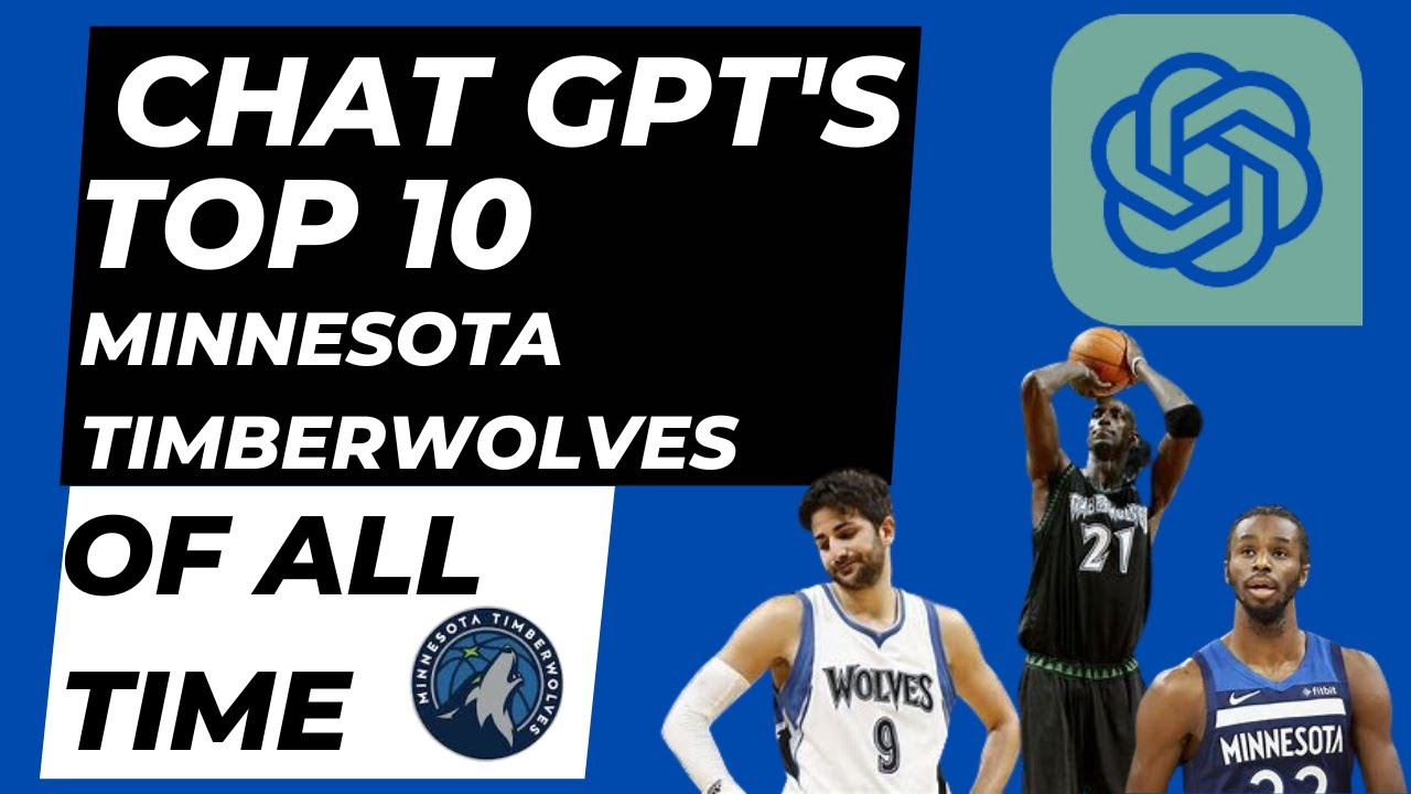 Chat GPT's Top 10 Minnesota Timberwolves Of All Time | Can You Guess ...