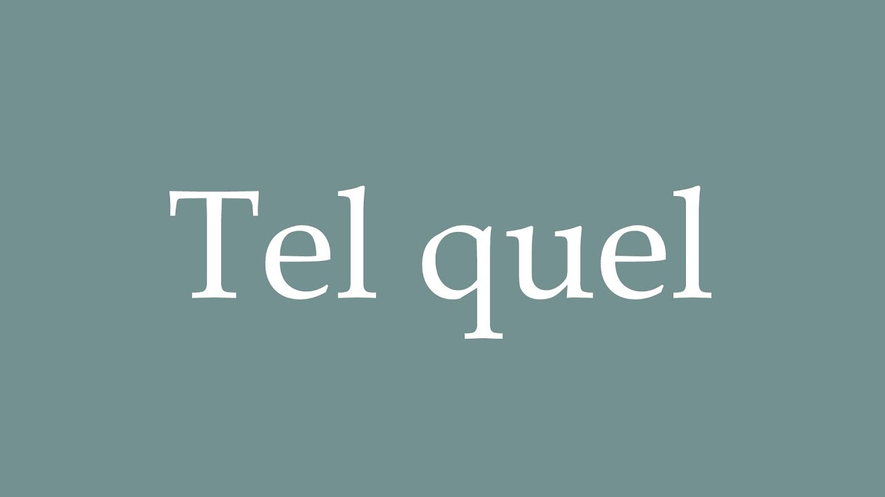 How to Pronounce ''Tel quel'' (As in) Correctly in French - YouTube