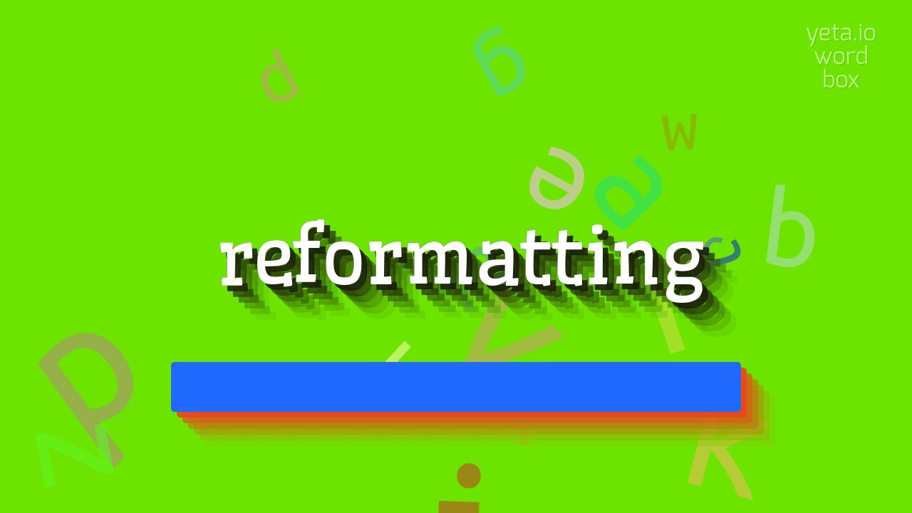 How to say "reformatting"! (High Quality Voices) - YouTube
