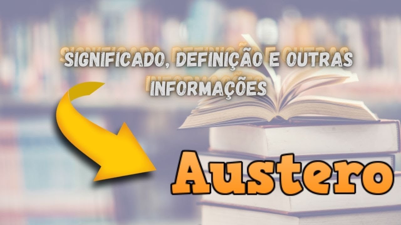 Austero : Significado, Definição, Sinônimo e Outras Informações - YouTube