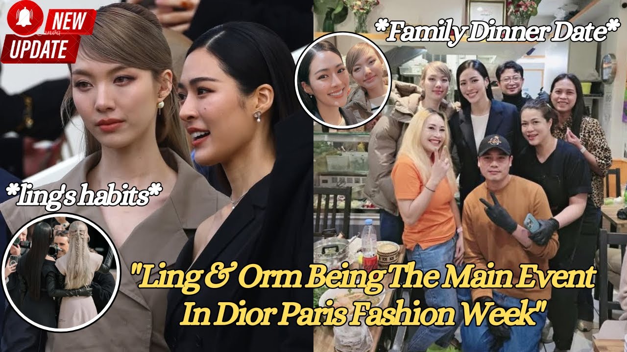 LingOrm || Ling & Orm Being The Main Event At Dior Paris Fashion Week - YouTube