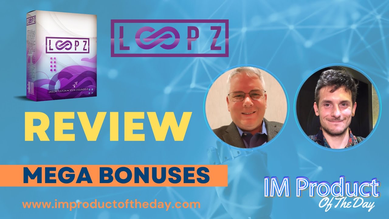 Loopz Review + Award-Winning Bonuses To Make It Work FASTER (Worth $997)! - YouTube