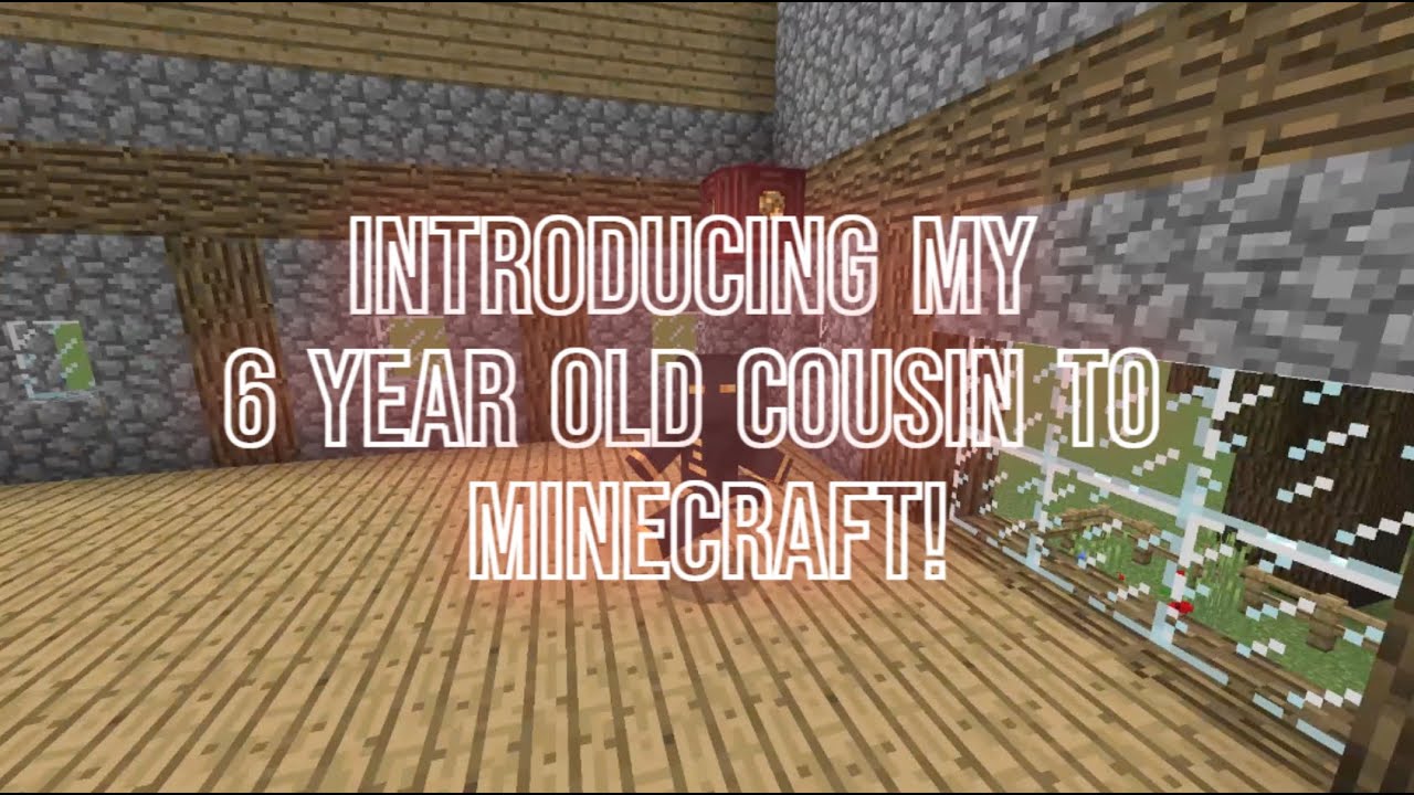 Introducing my 6 year old cousin to Minecraft! - YouTube