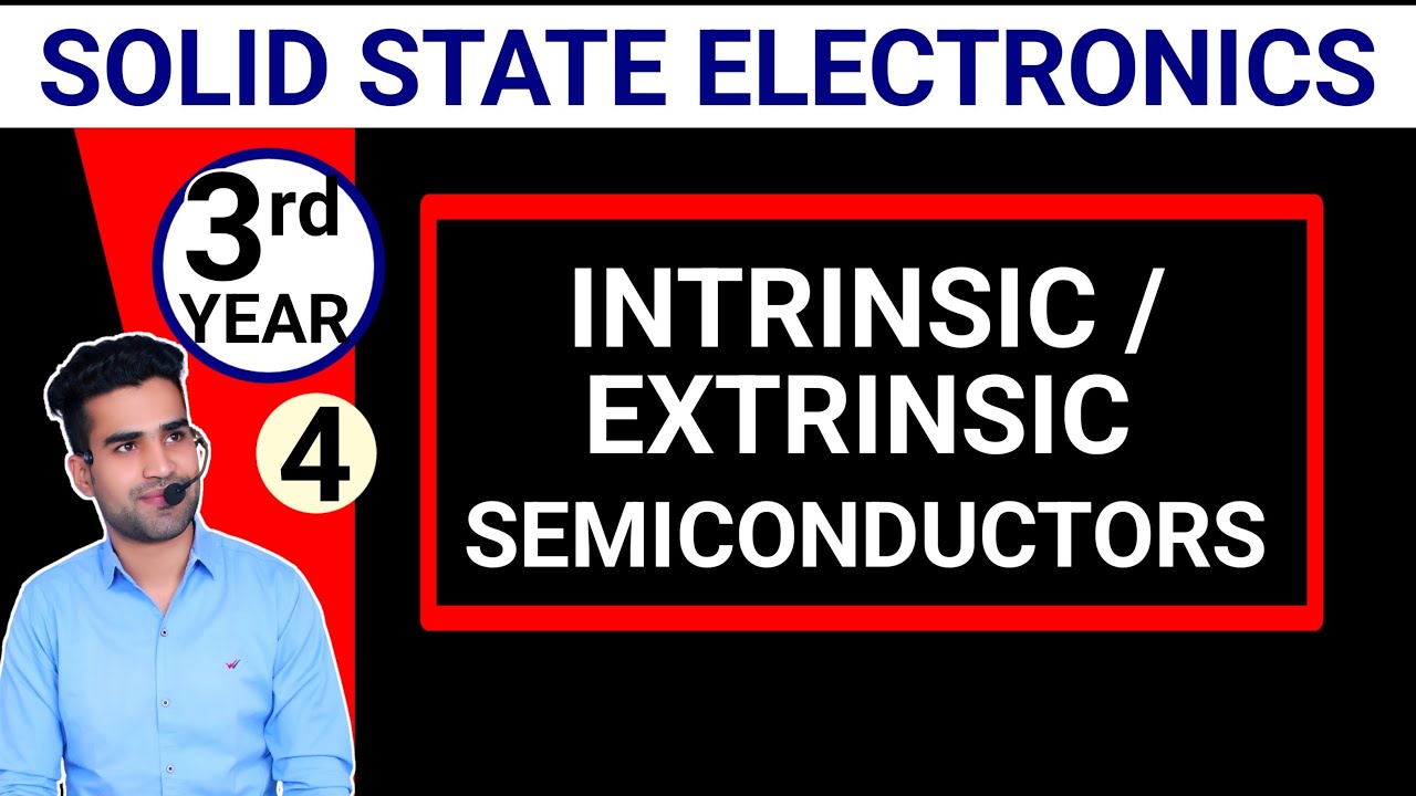 |L4| INTRINSIC / EXTRINSIC SEMICONDUCTORS | Solid State Elec - YouTube