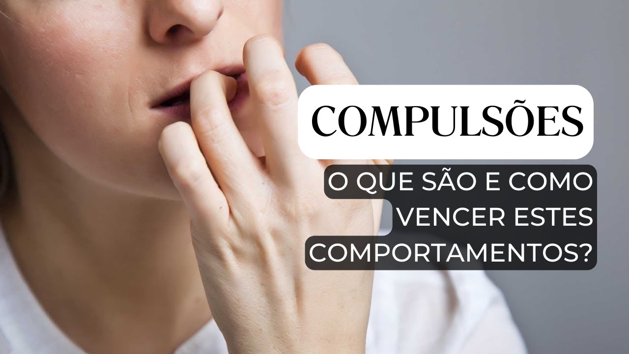 Compulsões: o que são e como vencer estes comportamentos? - YouTube