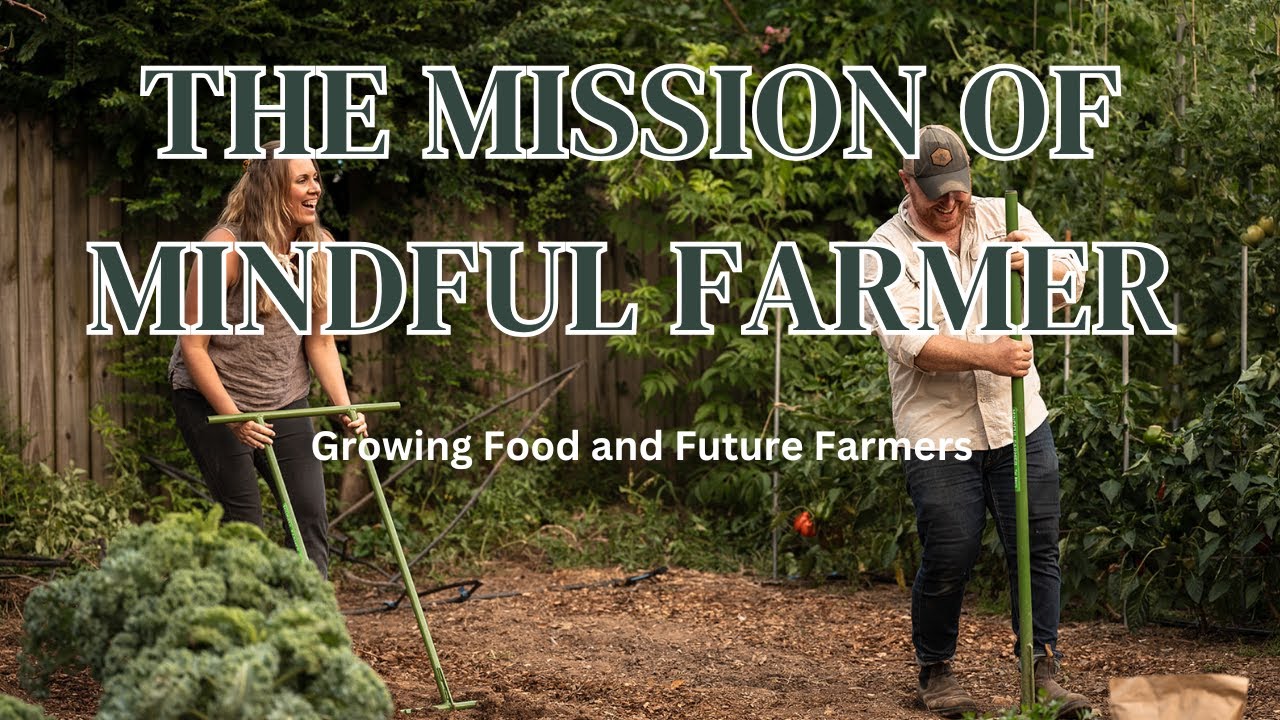 The Mission of Mindful Farmer - Growing Food and Future Farmers - YouTube